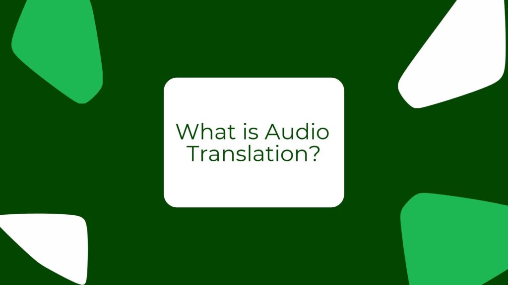 What is Audio Translation?
